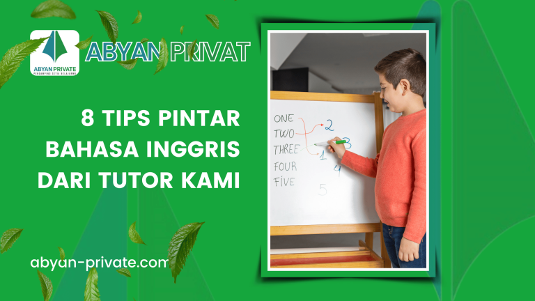 8 Tips Pintar Bahasa Inggris dari Tutor Kami | Abyan Private